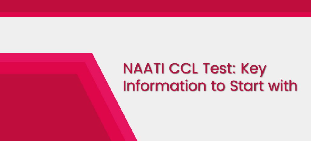 Key information about the NAATI CCL exam