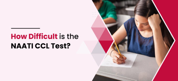 How Difficult is the NAATI CCl Test? - CCLHUB