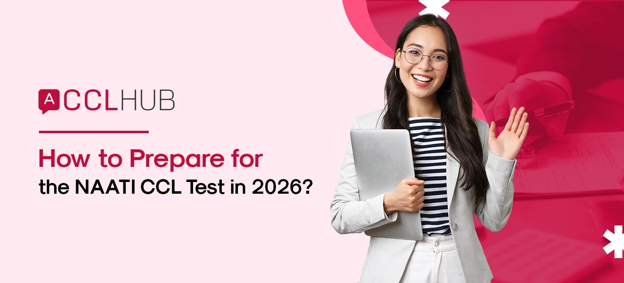 How to Prepare for the NAATI CCL Test in 2026? - CCLHUB